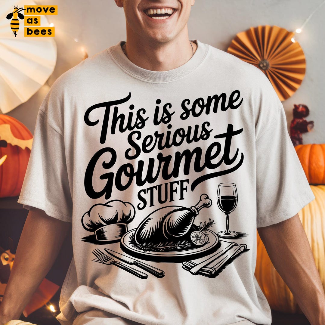This is Some Serious Gourmet Stuff Svg, Png, Turkey Day Svg, Family ...