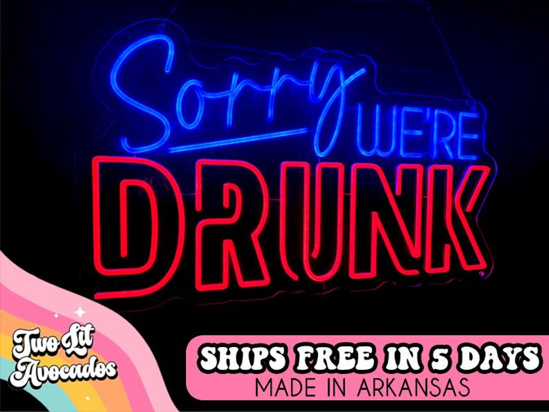 Sorry We're Drunk Neon Sign, Personalized Neon, Custom Logo Neon Sign ...