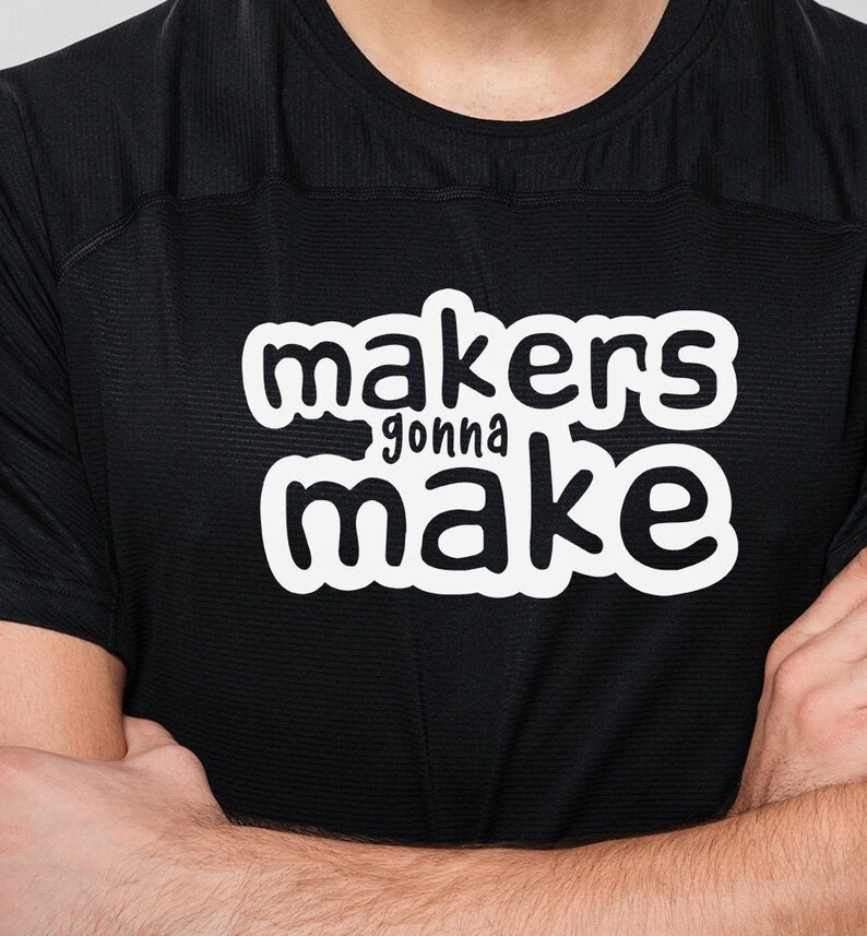 Makers Gonna Make Svg, Cut File for Silhouette, Cricut, Craft Svg ...