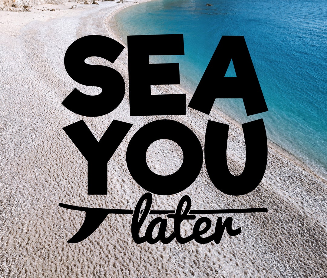 Sea You Later Svg, Beach Phrase, Beach Decor, Boat Gift, Ocean Gift ...