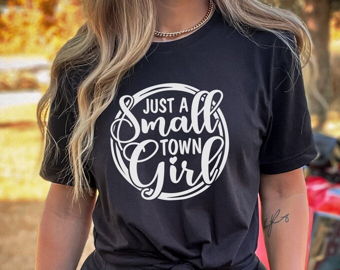 Just a Small Town Girl Shirt, Just a Small Town Girl Tshirt, Funny ...