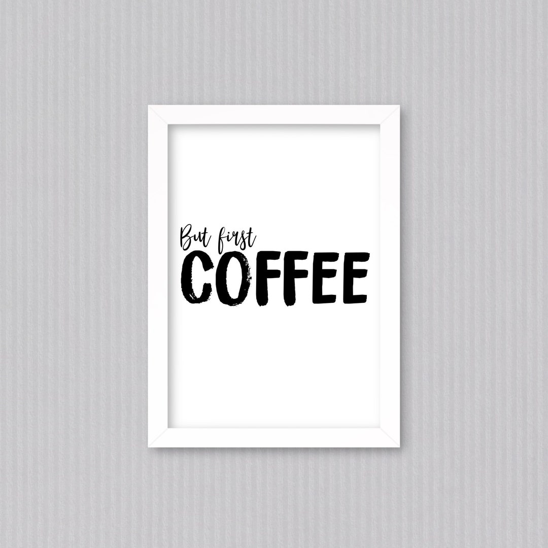 But First Coffee Print Coffee Print Coffee Lovers Print Kitchen Gift ...