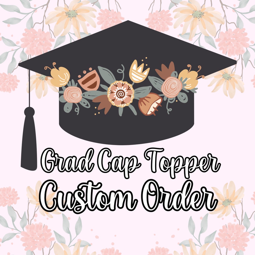 Custom Graduation Cap Topper - Personalized Order - Etsy