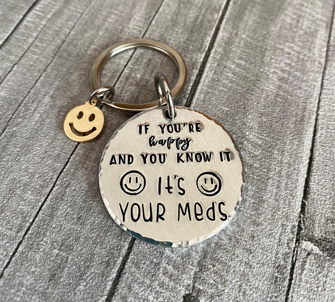 Happy Keyring, Medicine Joke, If You’re Happy and You Know It, Anxiety ...