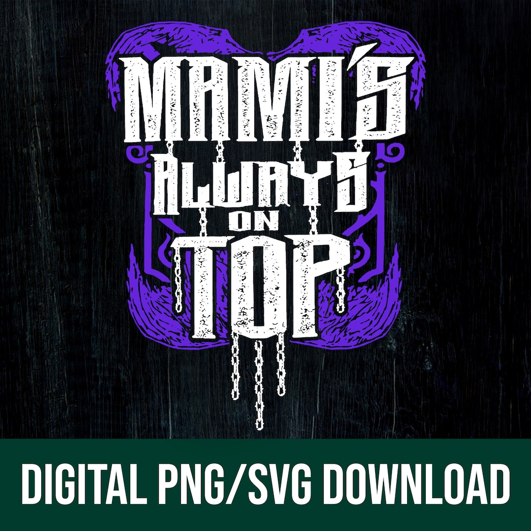 Mamis Always on Top SVG PNG - Etsy