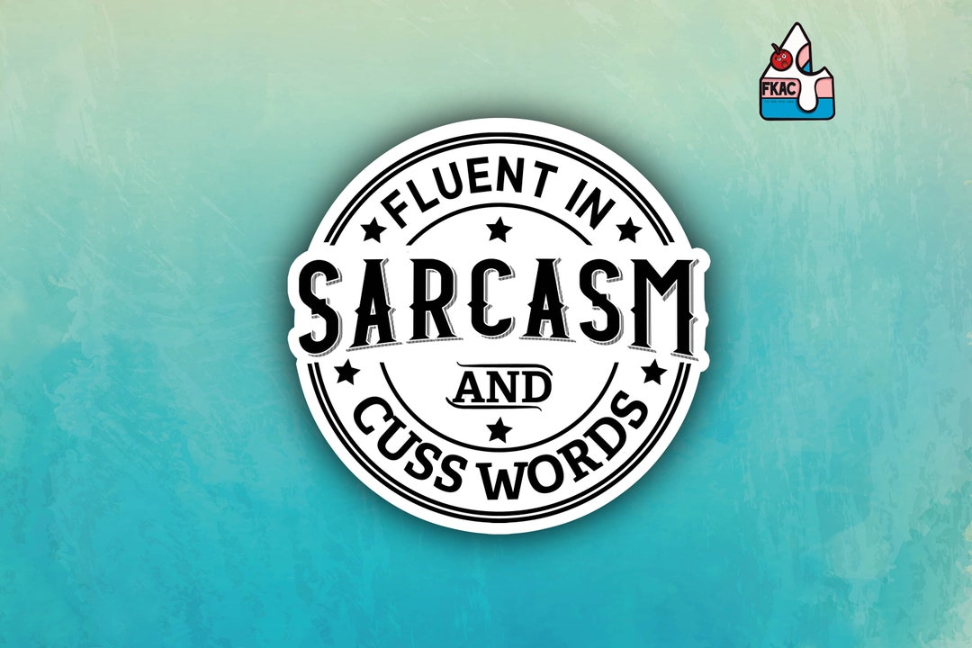 Fluent in Sarcasm and Cuss Words Sticker - Funny Sticker - Cuss Words ...