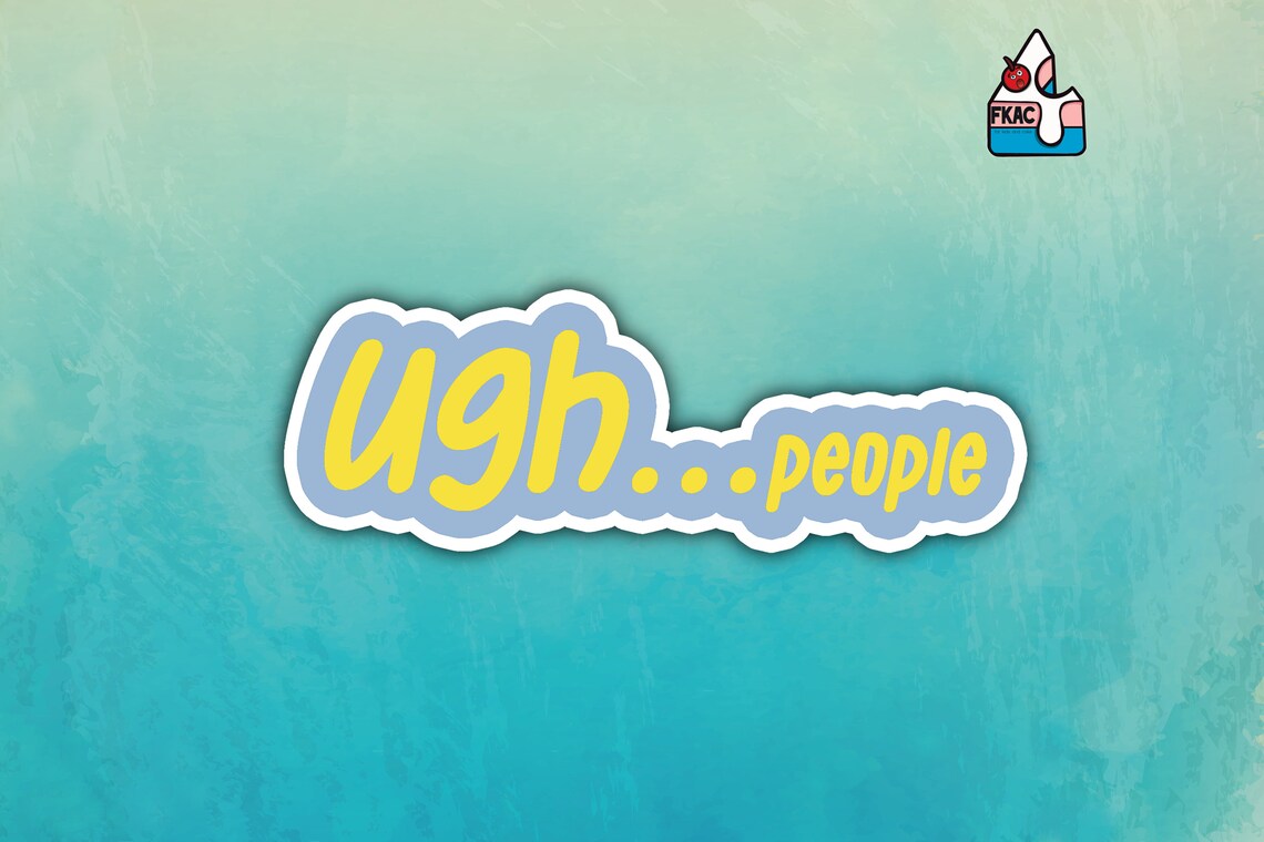 Ugh...people Sticker Ugh Sticker Ugh People Sticker - Etsy