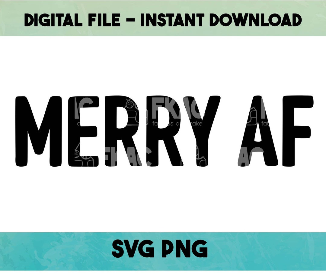 Merry AF SVG PNG Digital Download Cricut Cameo Funny Christmas Svg - Etsy