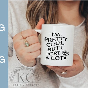 I'm Pretty Cool but I Cry a Lot SVG PNG, Mental Health Awareness ...