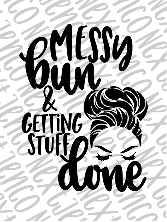Papercraft Paper, Party & Kids Messy bun and getting stuff done PNG SVG ...