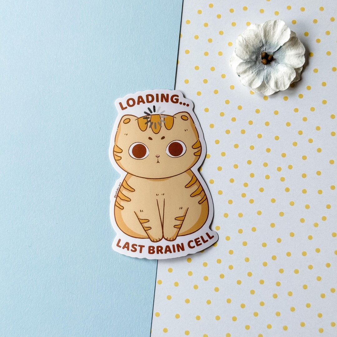 Loading Last Brain Cell Cat Vinyl Sticker Kawaii Meme Etsy