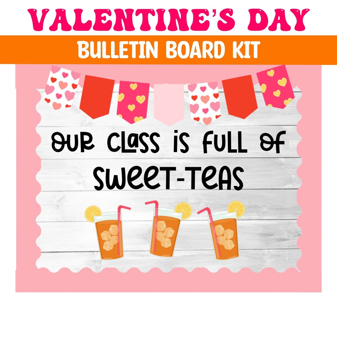 Valentine’s Day Bulletin Board Kit | Our Class is Full of Sweet-teas ...