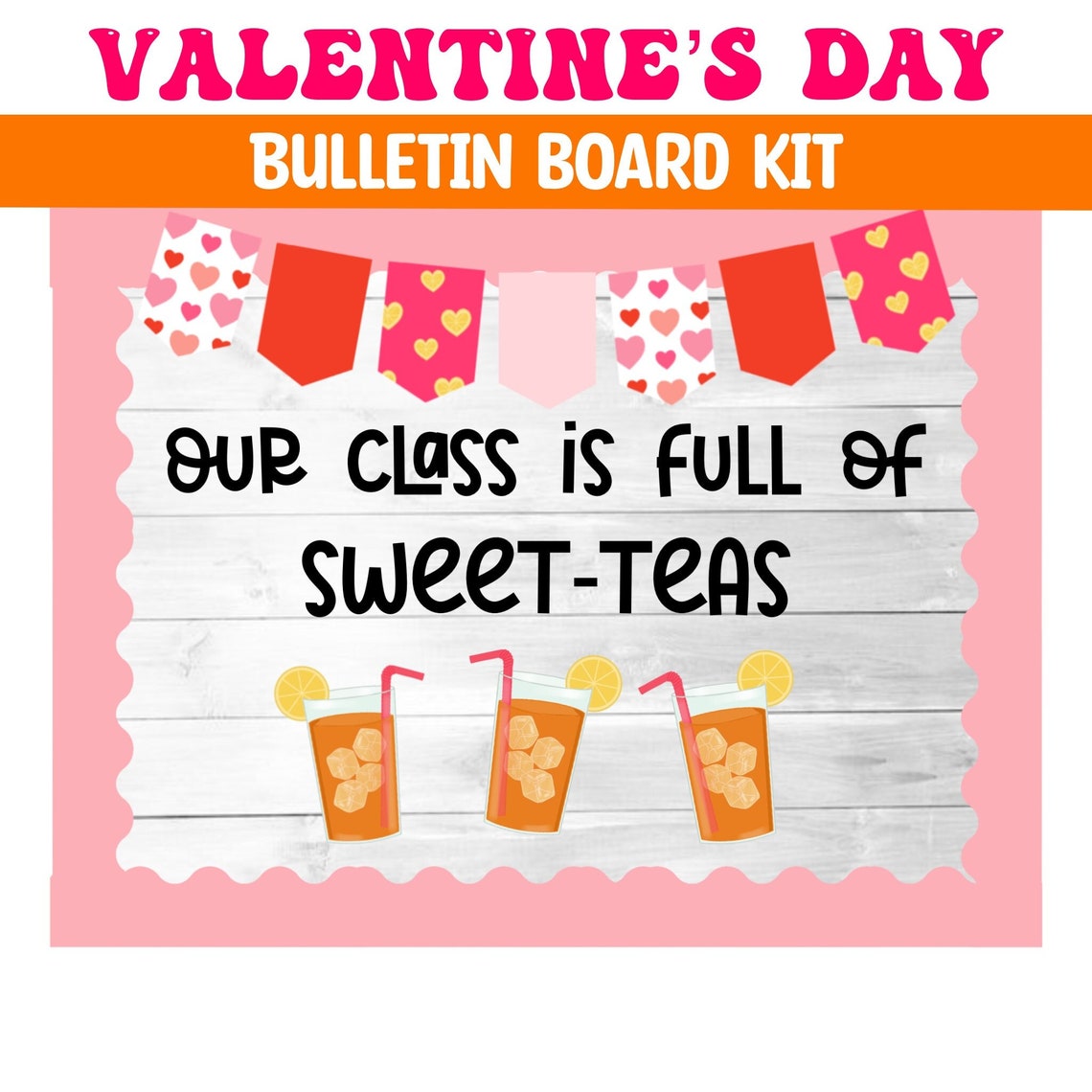Valentine’s Day Bulletin Board Kit | Our Class is Full of Sweet-teas ...