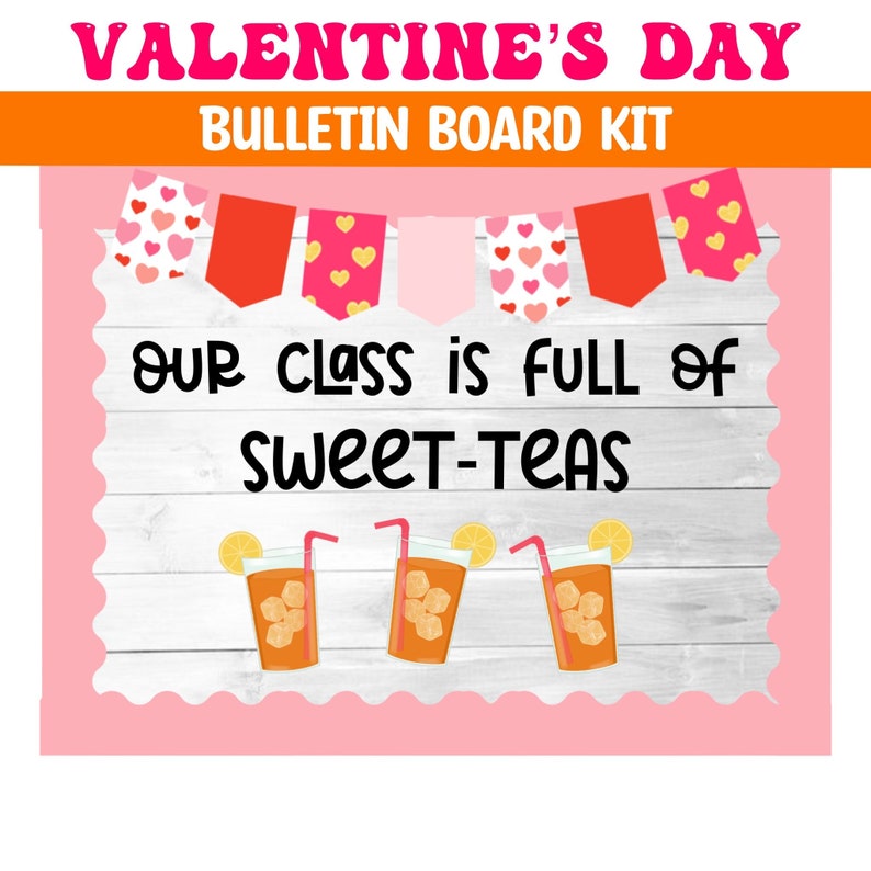 Valentine’s Day Bulletin Board Kit | Our Class is Full of Sweet-teas ...