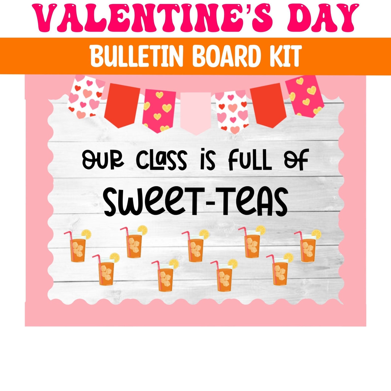 Valentine’s Day Bulletin Board Kit | Our Class is Full of Sweet-teas ...