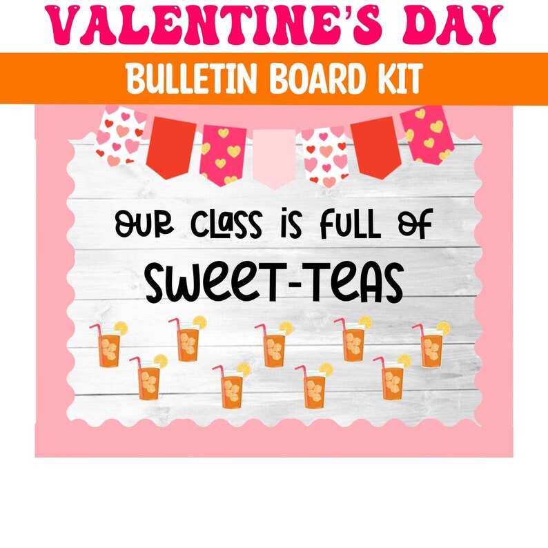 Valentine’s Day Bulletin Board Kit | Our Class is Full of Sweet-teas ...
