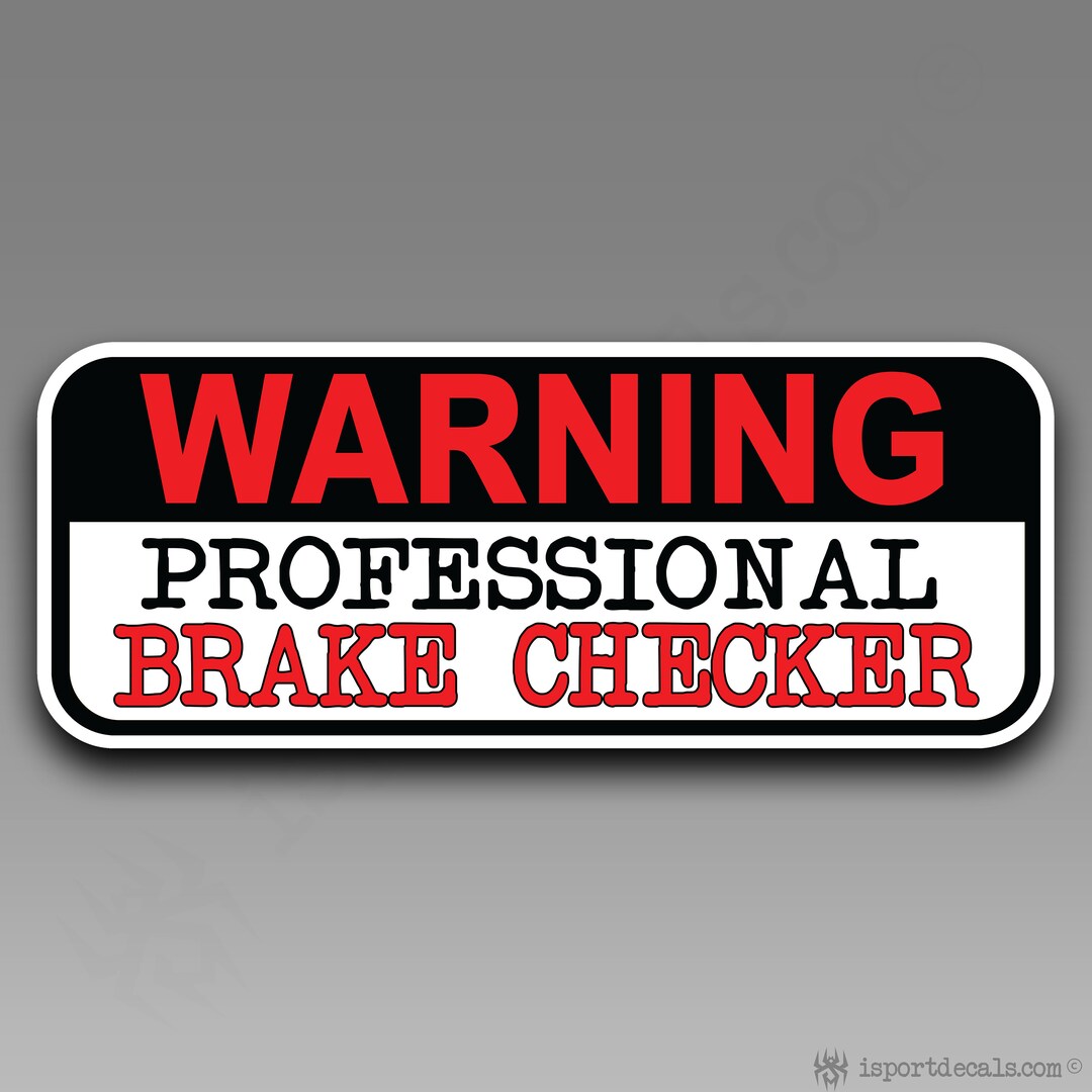 Warning Professional Brake Checker Tailgater Car Truck VINYL DECAL ...