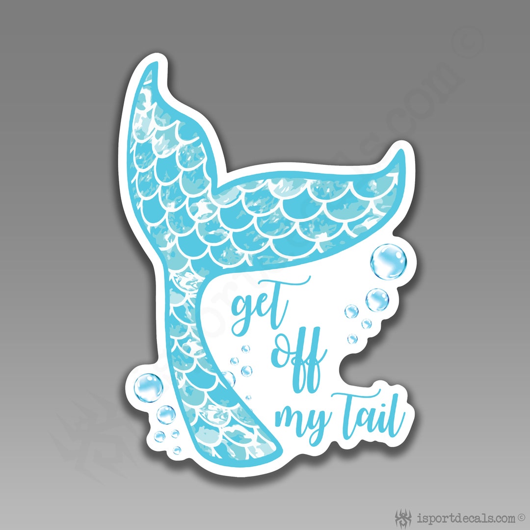 Get off My Tail Mermaid Tail Funny Cute Back off Car Vinyl Decal ...