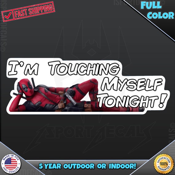 Deadpool Inspired Im Touching Myself Tonight Funny Etsy