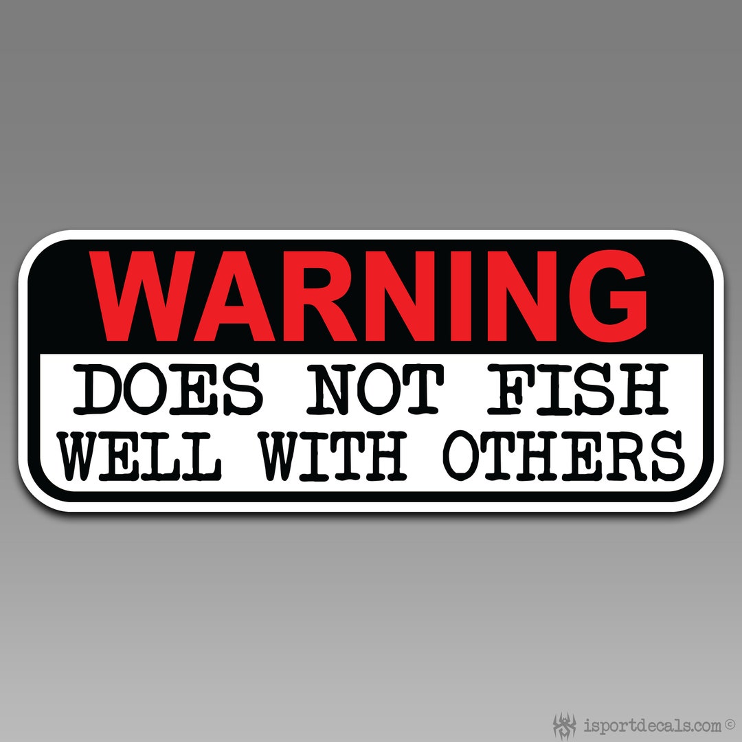 Warning Does Not Fish Well With Others Car Truck Vinyl Decal Sticker ...