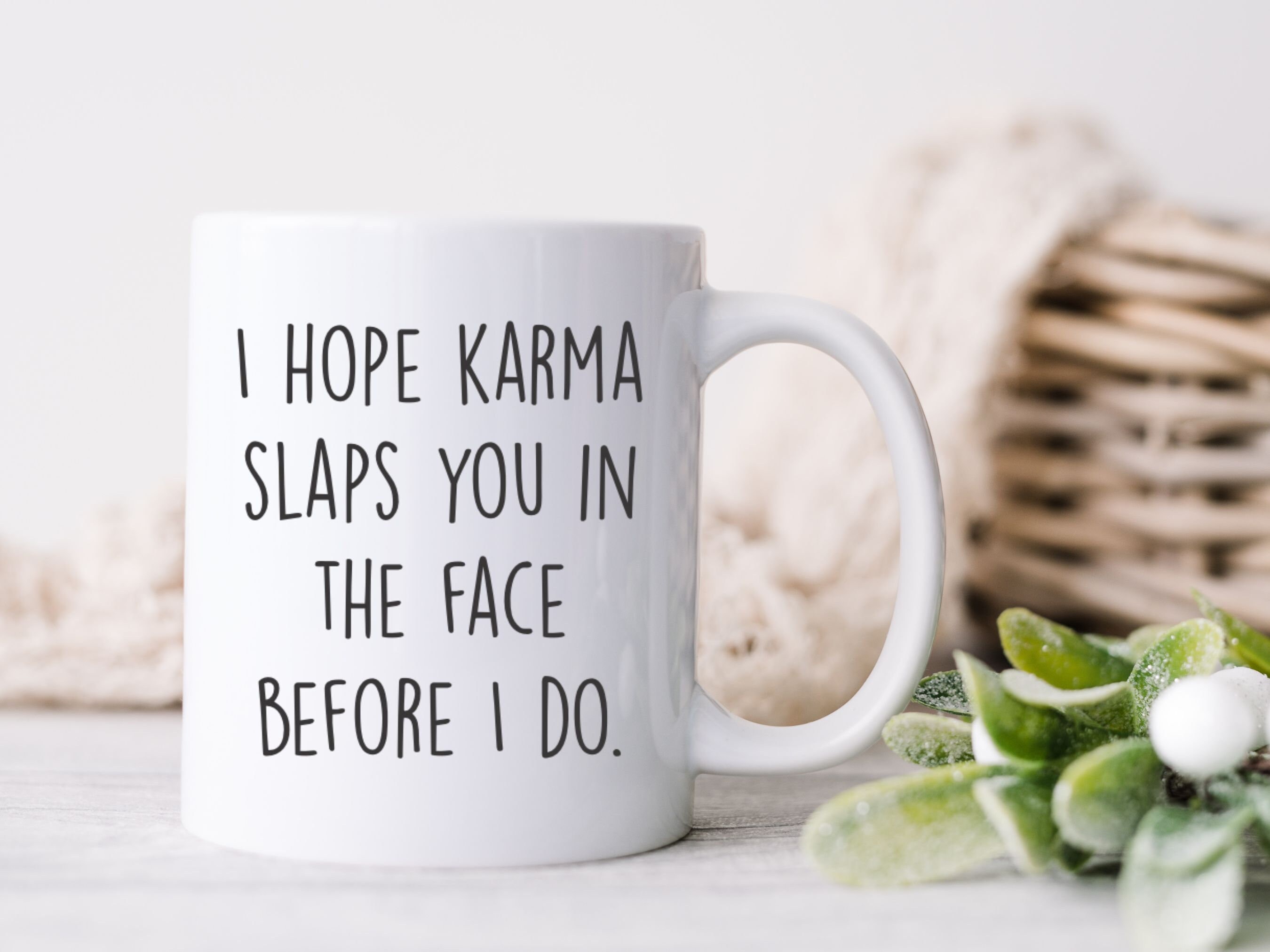 I Hope Karma Slaps You in the Face Before I Do. White - Etsy