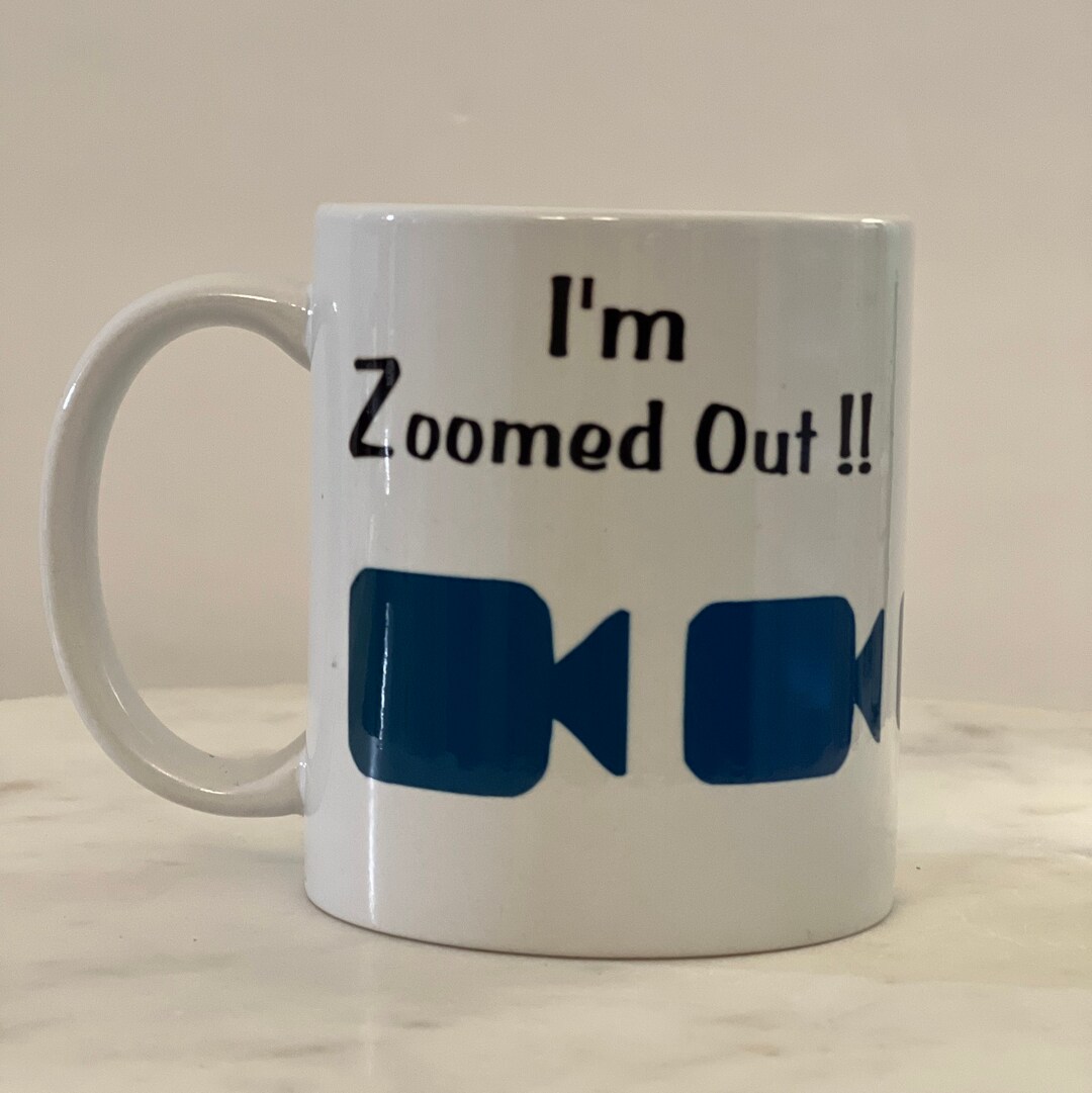 Personalized I’m Zoomed Out Mug 12oz Ceramic Sublimation Gift for ...