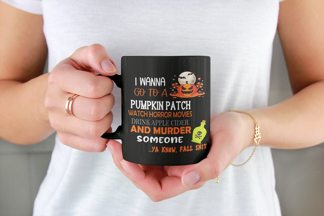 Funny Mugs,halloween Mug, Fall Mug, Fall Shit, Murder Someone Mug, Mug ...