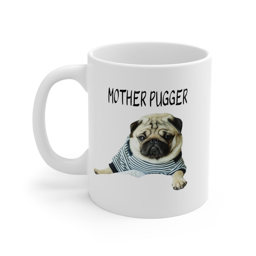 Pug, Pug Mug, Pug Mom, Funny Dog Mug, Funny Mugs, Gag Gifts, Mug ...