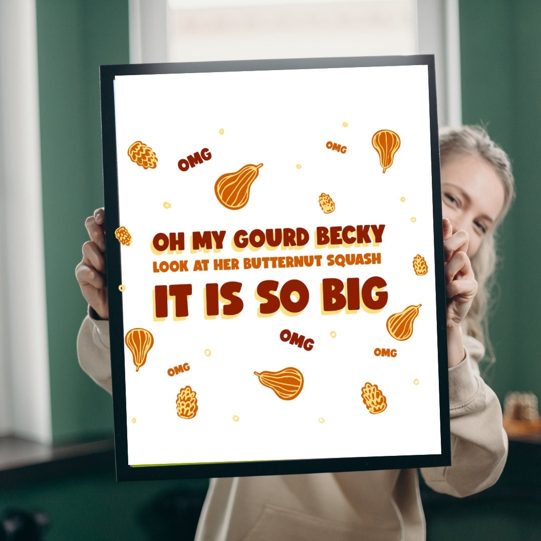 Oh My Gourd Becky Look at Her Butternut Squash It is so Big Printable ...