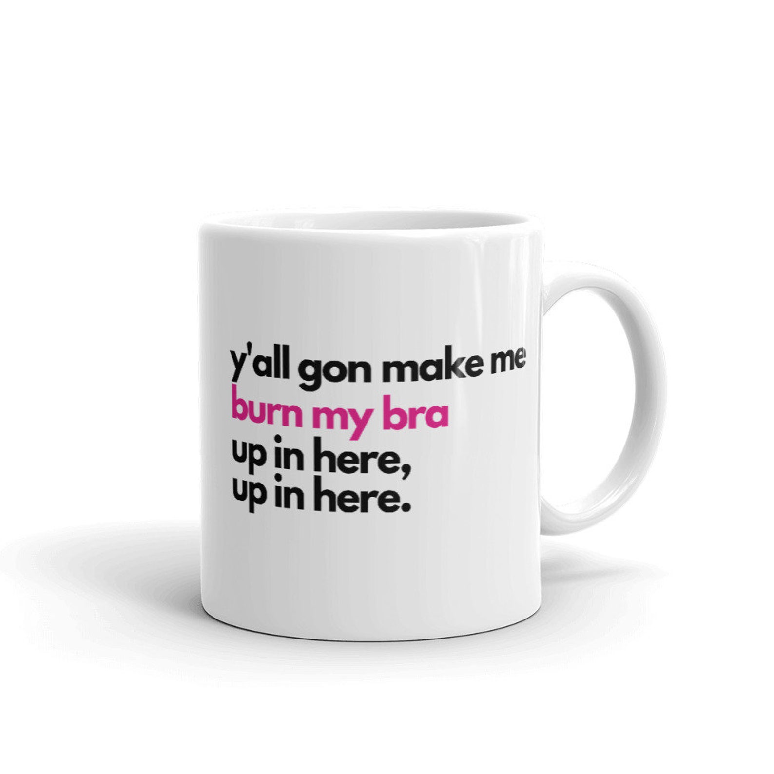Y'all Gon Make Me Burn My Bra up in Here Mug Big Mugs - Etsy