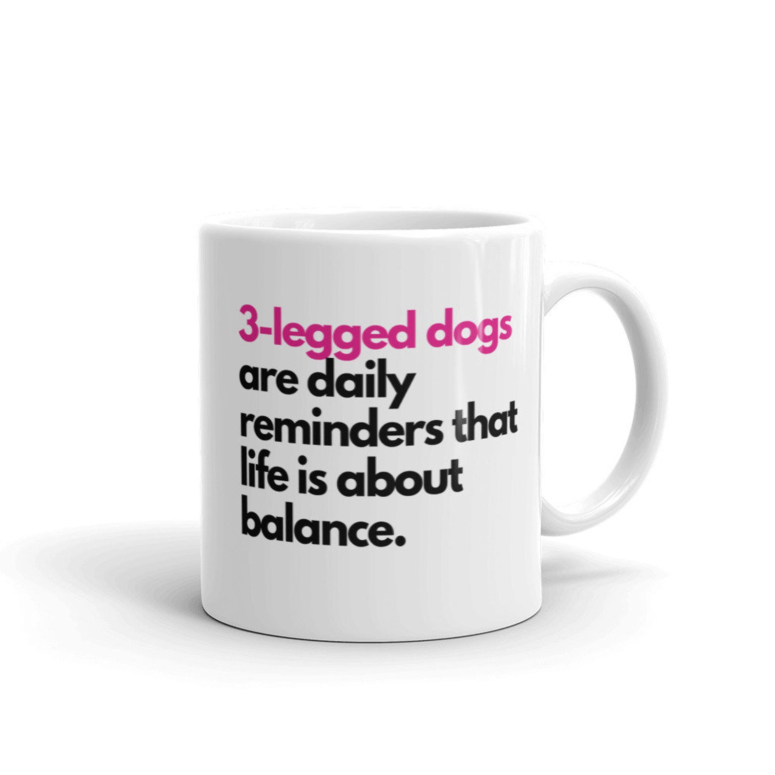 Three Legged Dog Mug, 3-legged Dogs Are Daily Reminders That Life is ...