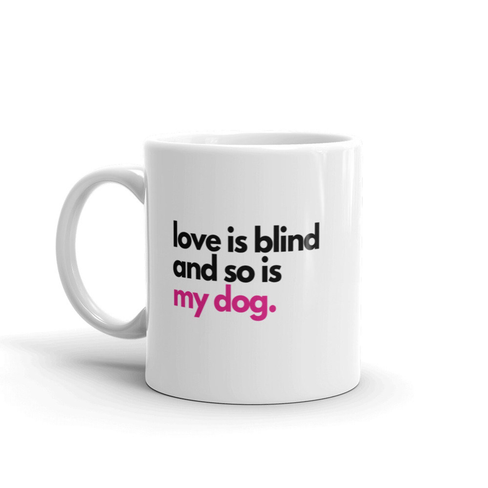 Blind Dog Mug, Love is Blind and so is My Dog Mug, Funny Coffee Mug ...