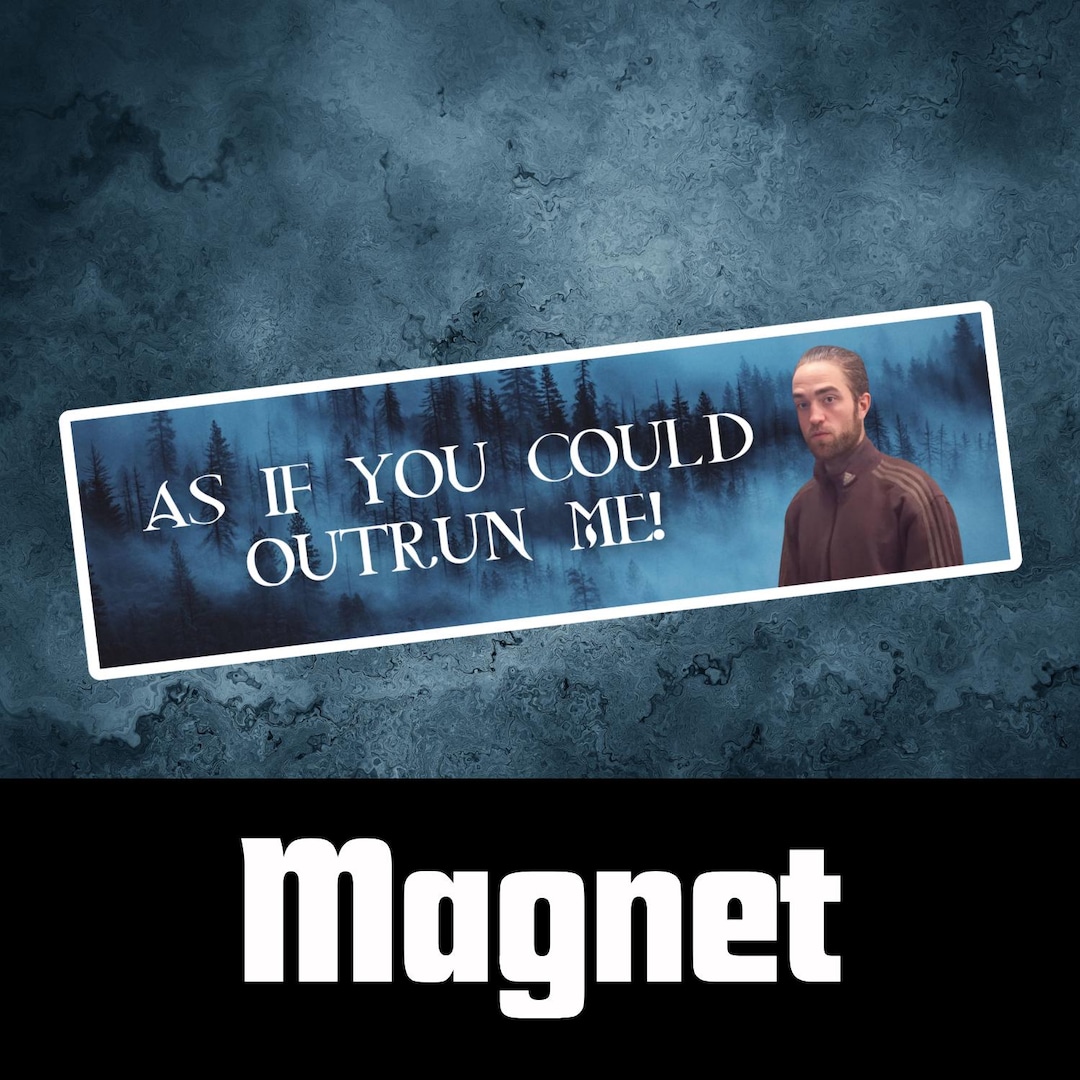 As If You Could Outrun Me Edward Car MAGNET, Gen Z Humor Bumper Magnet ...