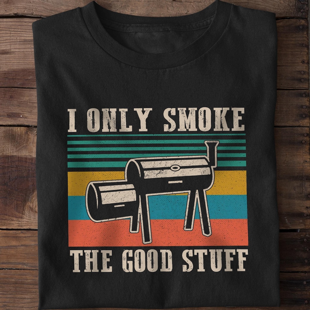 I Only Smoke the Good Stuff Svg and Png File - Etsy