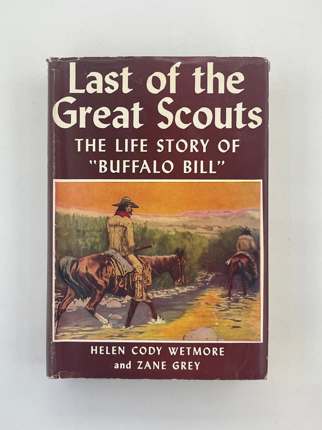 Last of the Great Scouts, the Life Story of Buffalo Bill by Helen Cody ...