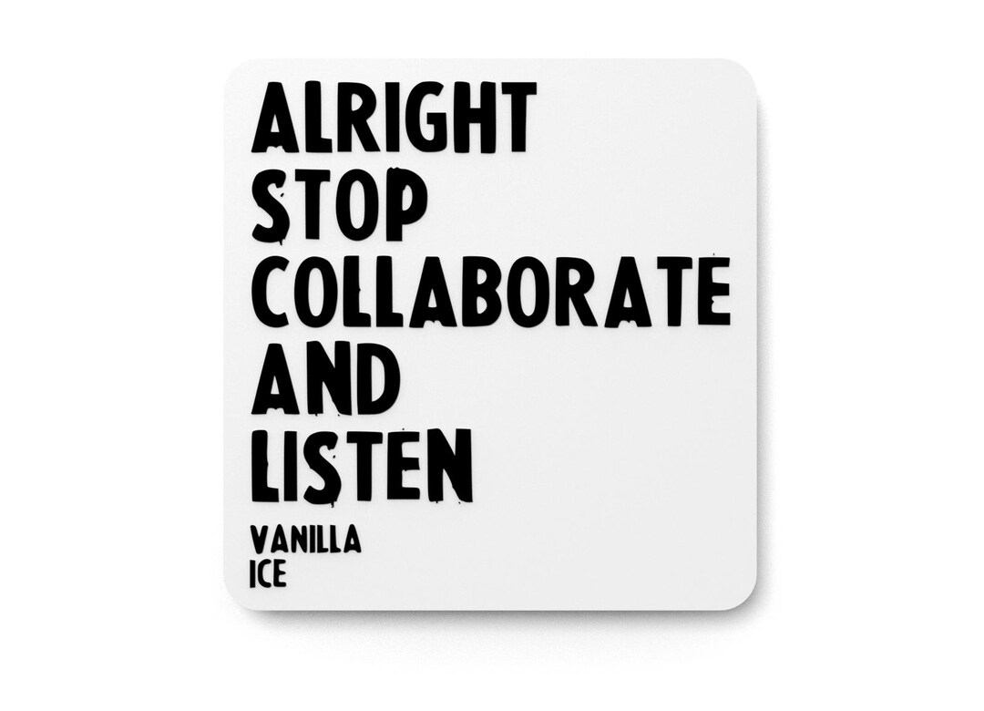 Alright Stop Collaborate and Listen Vanilla Ice | Funny Sign for Home ...