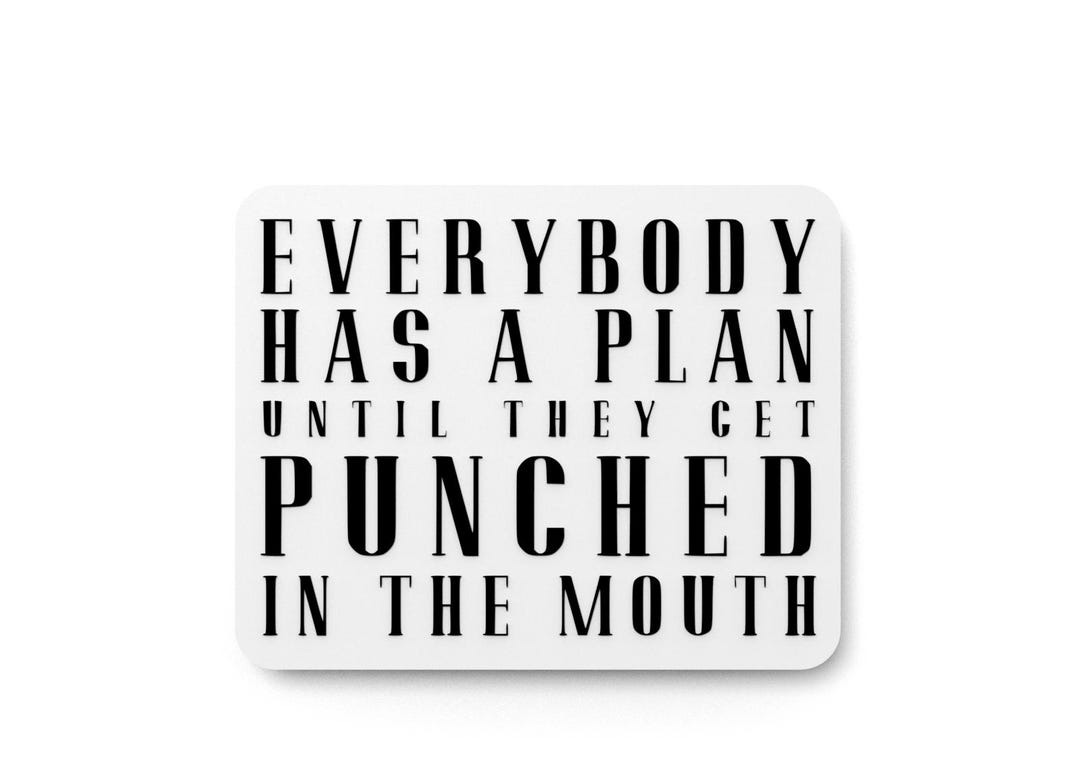 Everybody Has A Plan Until They Get Punched in the Mouth | Funny Sign ...
