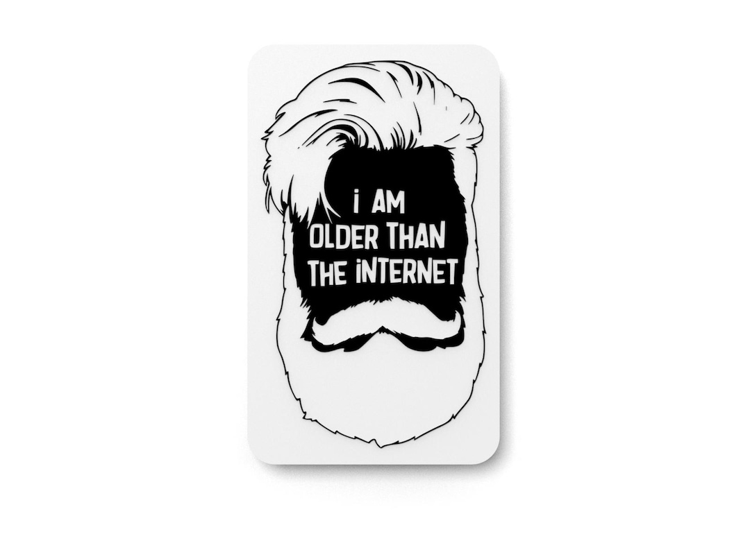 I Am Older Than the Internet | Funny Sign for Home or Office - Etsy