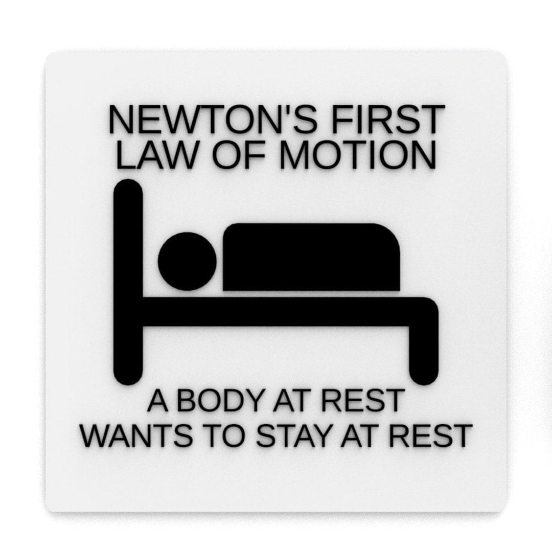 Funny Sign | Newton's First Law of Motion A Body at Rest Wants to Stay ...
