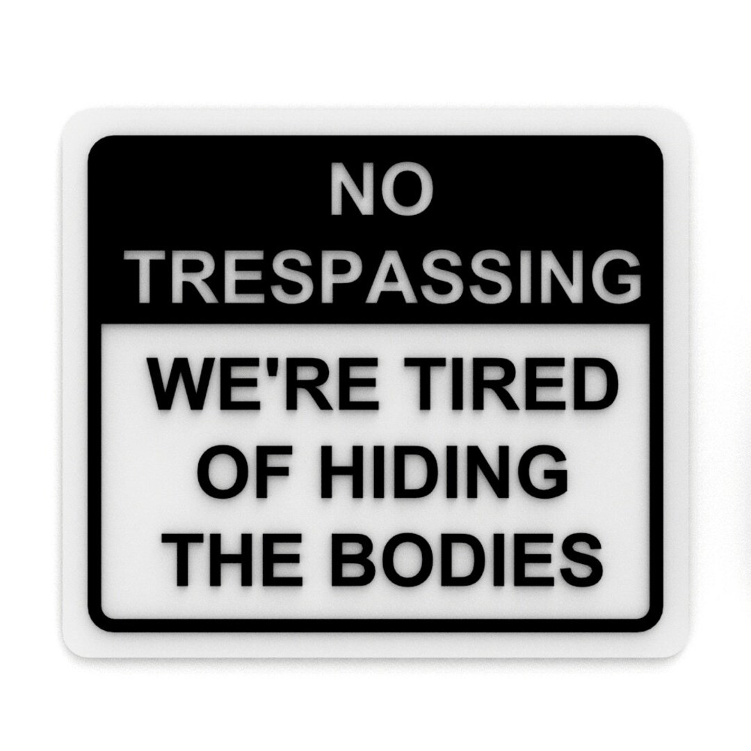 Funny Sign No Trespassing Were Tired Of Hiding The Etsy