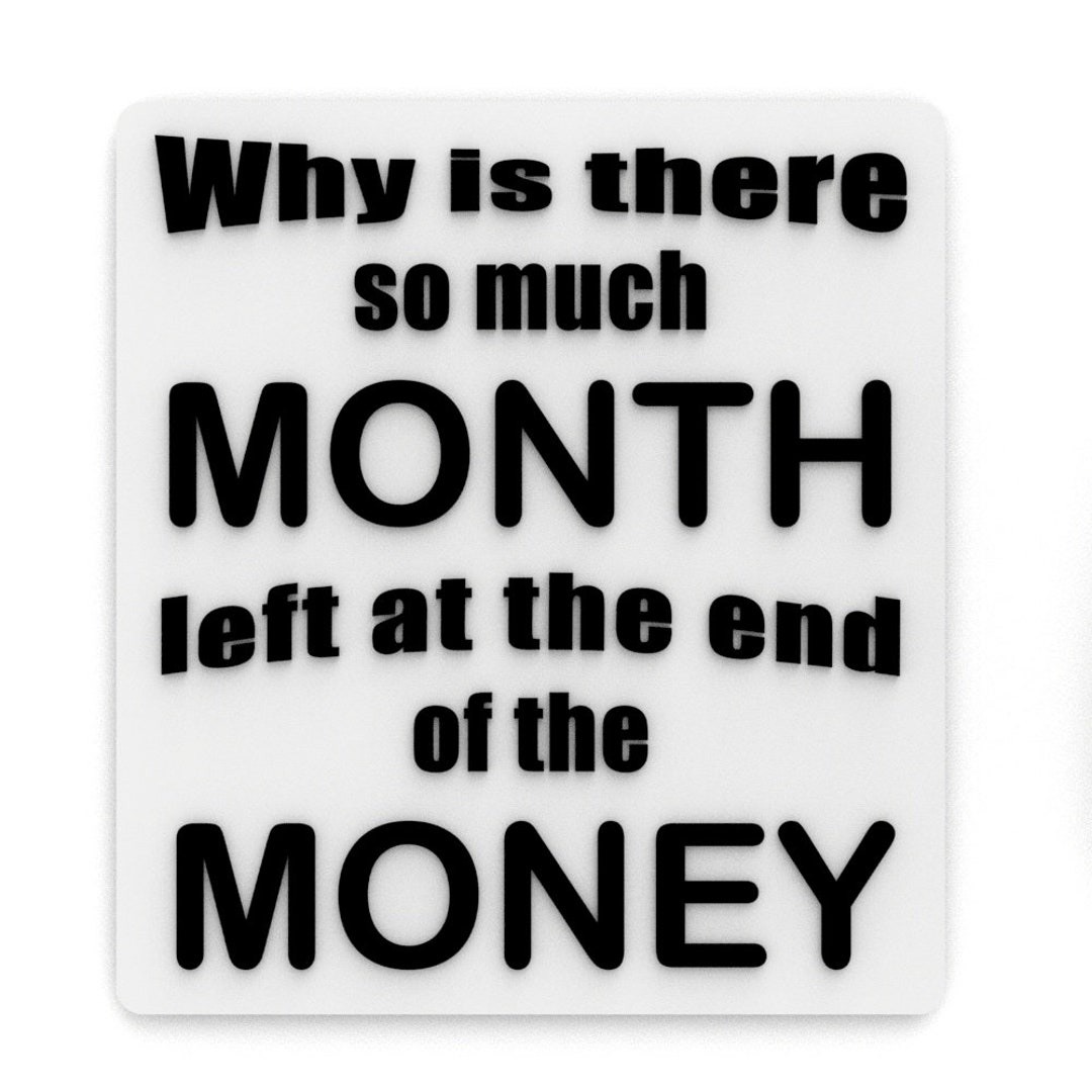 Funny Sign Why is There so Much Month Left at the End of the - Etsy