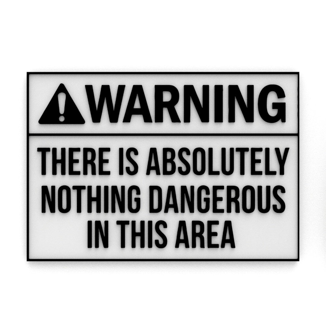 Funny Sign There is Absolutely Nothing Dangerous in This Area - Etsy