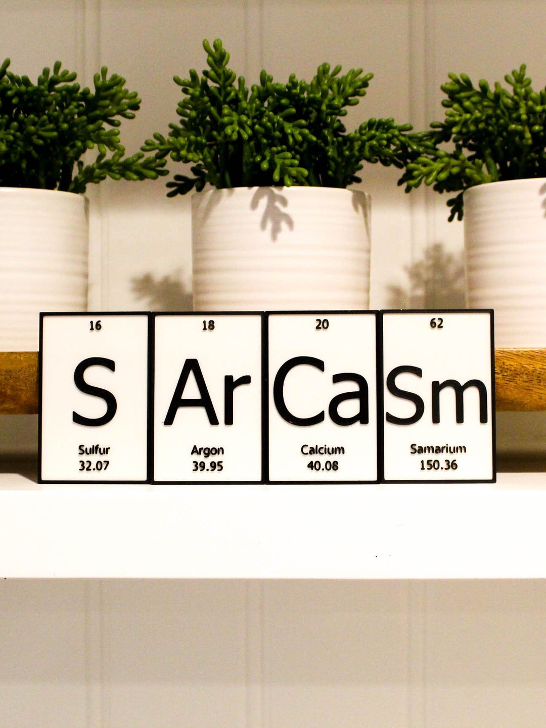 Sarcasm Periodic Table of Elements Wall, Desk or Shelf Sign Solid Plate ...