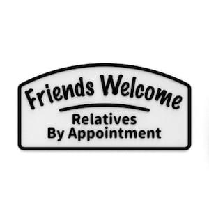 Funny Sign | Friends Welcome Relatives by Appointment - Etsy