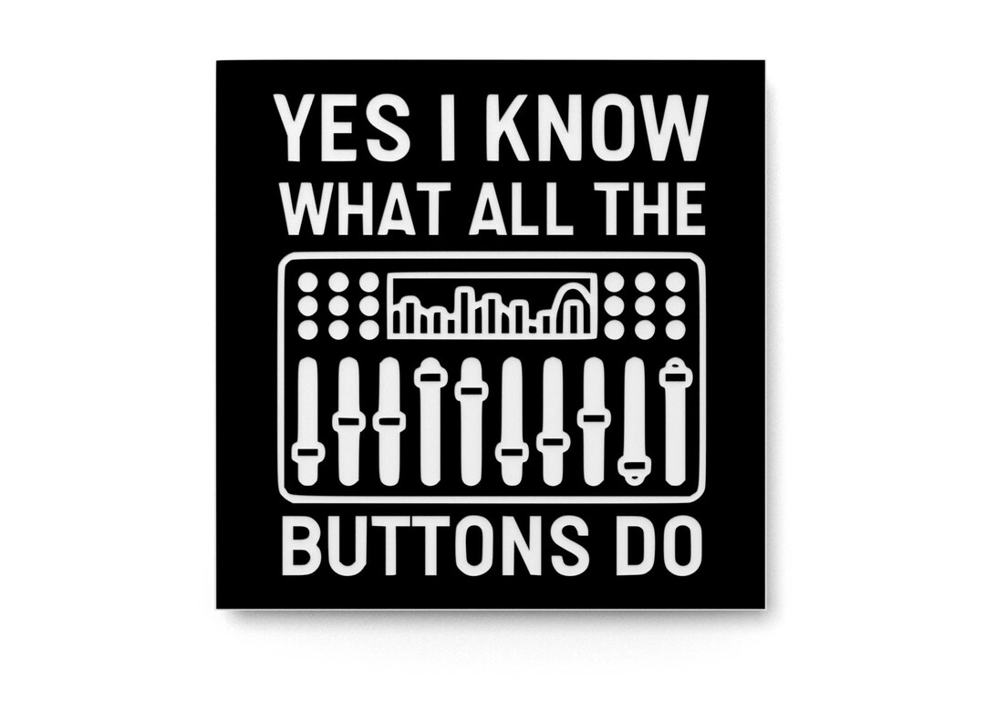 Yes I Know What All the Buttons Do | Funny Sign for Home or Office - Etsy