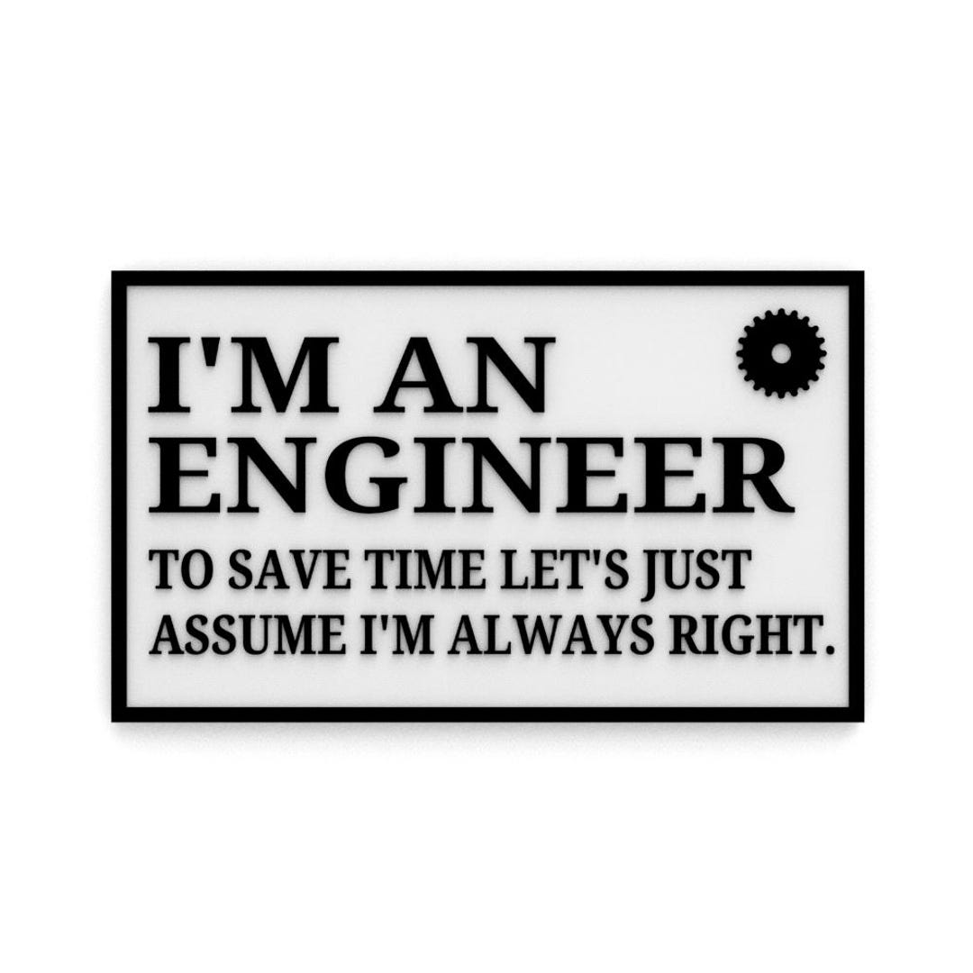 Engineer Always Right Sign – 3D Printed Funny Wall Decor - Etsy