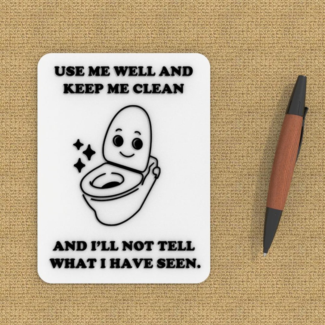 Funny Sign | Use Me Well and Keep Me Clean and I'll Not Tell What I ...