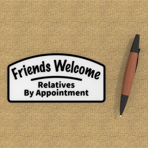 Funny Sign | Friends Welcome Relatives by Appointment - Etsy