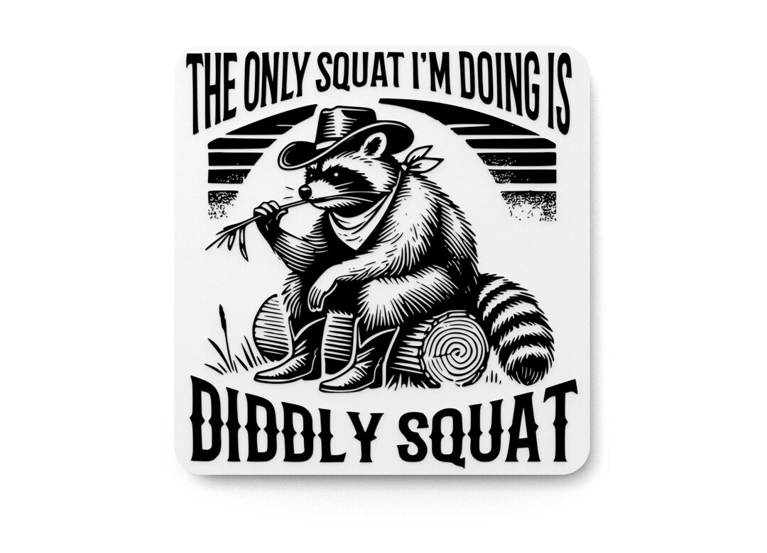 The Only Squat I'm Doing is Diddly Squat | Funny Sign for Home or ...