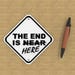 Sign | the End is Here - Etsy